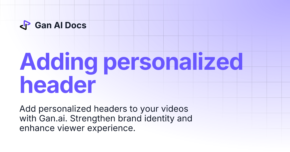 Adding personalized header | Gan AI Docs
