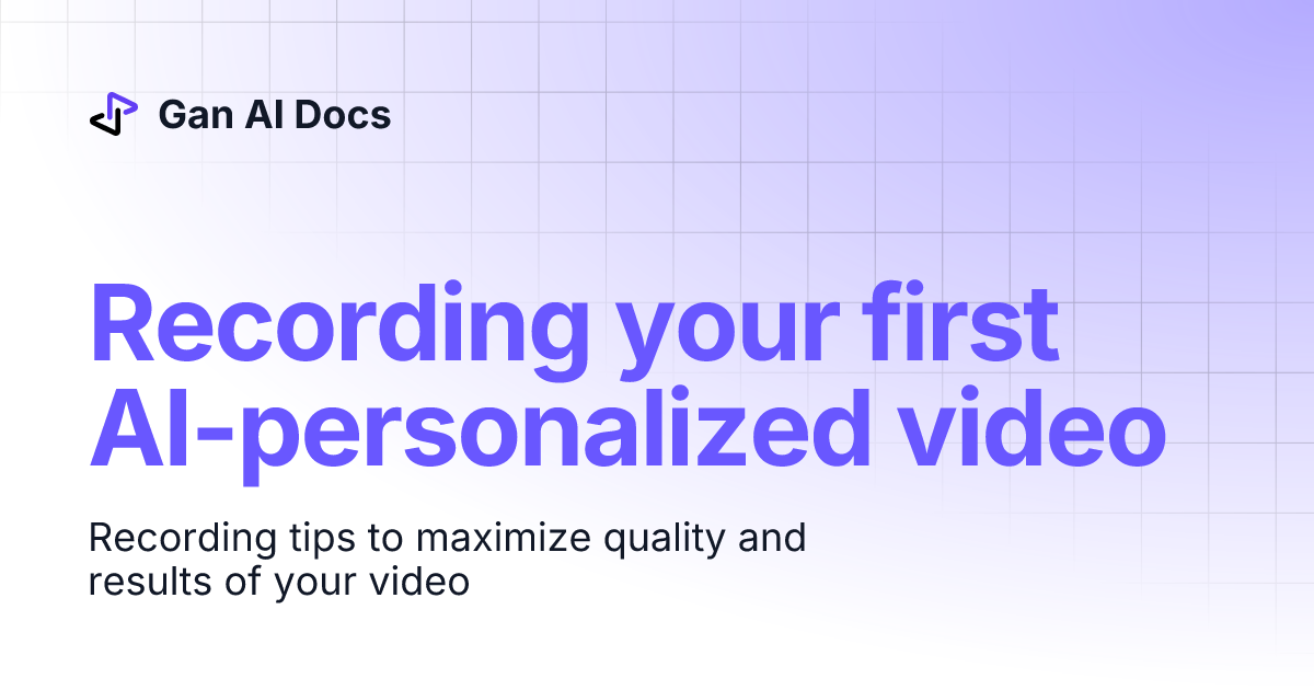 Recording your first AI-personalized video | Gan AI Docs