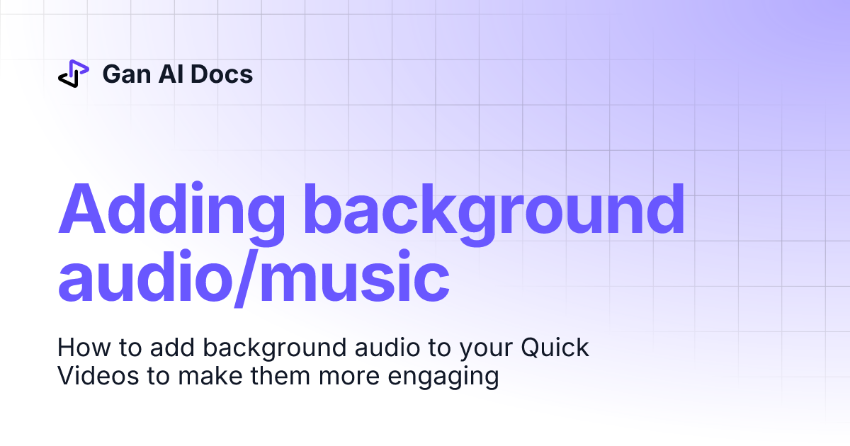 Adding background audio/music | Gan AI Docs
