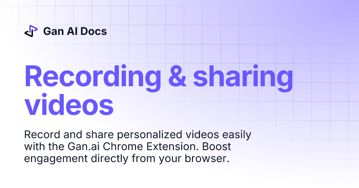 Recording & sharing videos | Gan AI Docs