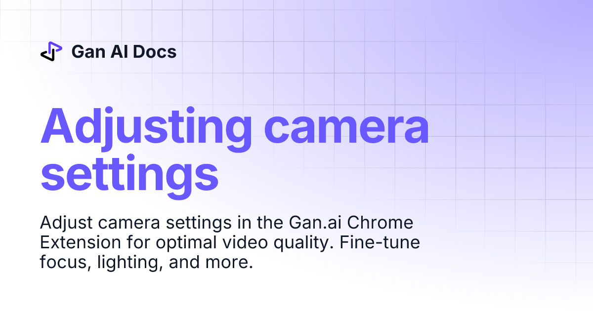 Adjusting camera settings | Gan AI Docs