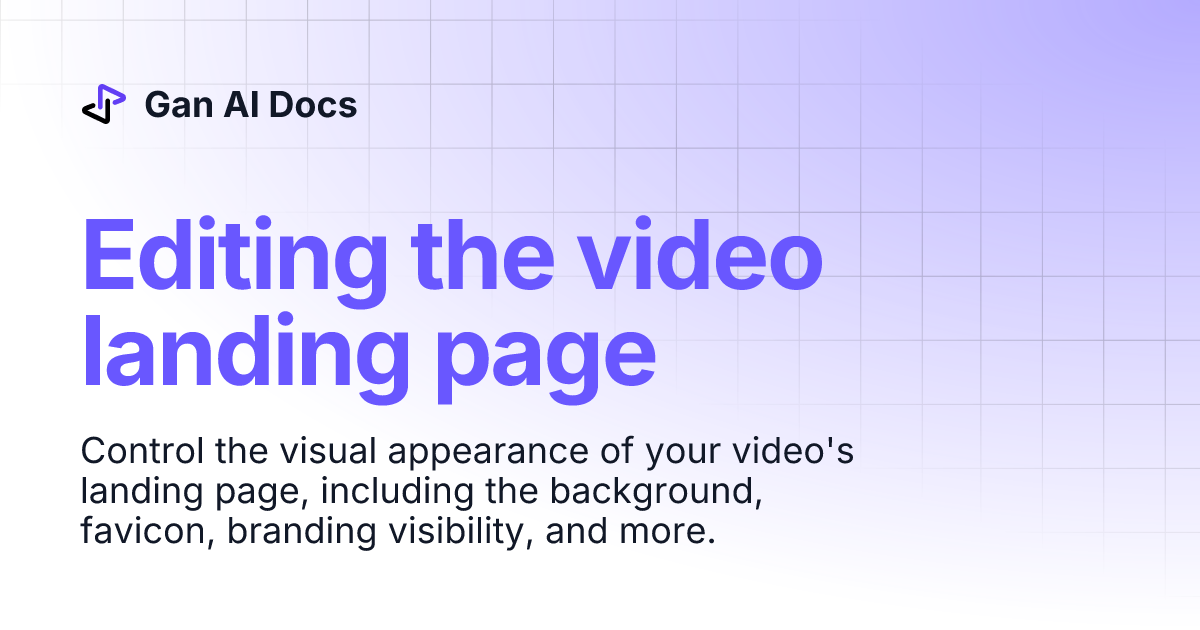 Editing the video landing page | Gan AI Docs